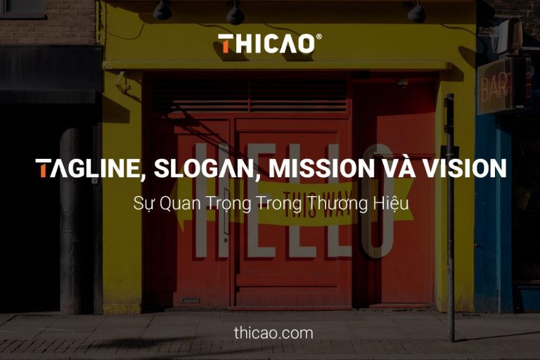 Tại Sao Thương Hiệu Cần Tagline, Slogan, Mission Và Vision - ThiCao
